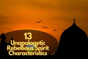 13 Unapologetic Rebellious Spirit Characteristics