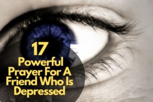 17 Powerful Prayer For A Friend Who Is Depressed