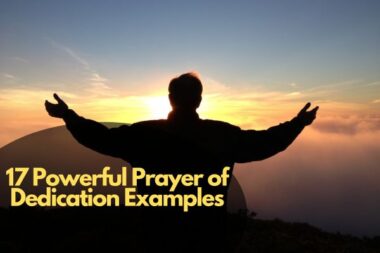 17 Best Prayer Of Dedication Examples