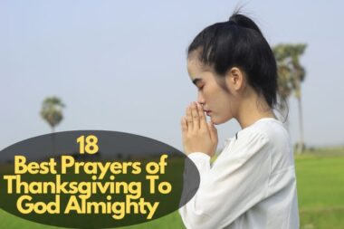 18 Best Prayers Of Thanksgiving To God Almighty