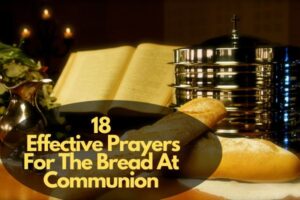 18 Effective Prayers For The Bread At Communion