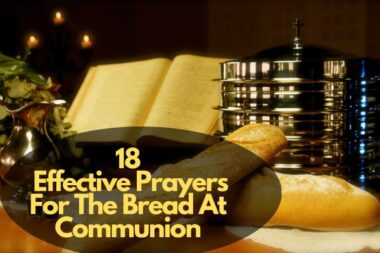 18 Effective Prayers For The Bread At Communion