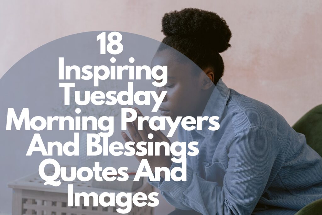 18 Inspiring Tuesday Morning Prayers And Blessings Quotes And Images