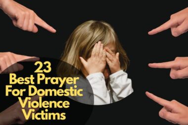 23 Best Prayer For Domestic Violence Victims