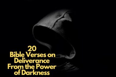 20 Bible Verses On Deliverance From The Power Of Darkness