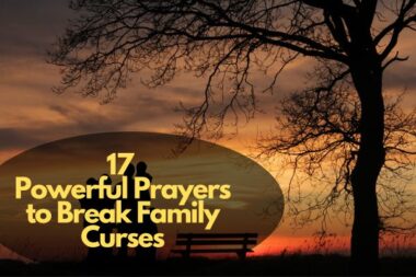 17 Powerful Prayers To Break Family Curses