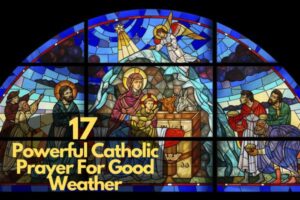 17 Powerful Catholic Prayer For Good Weather