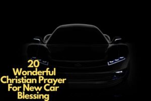 20 Wonderful Christian Prayer For New Car Blessing
