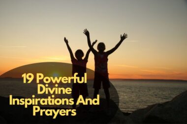 19 Powerful Divine Inspirations And Prayers