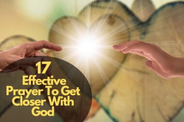 17 Effective Prayer To Get Closer With God