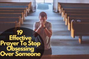 19 Effective Prayer To Stop Obsession Over Someone