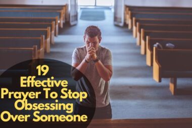 19 Effective Prayer To Stop Obsession Over Someone