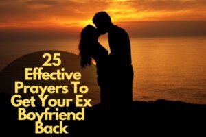 25 Effective Prayers To Get Your Ex Boyfriend Back