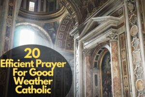 20 Powerful Catholic Prayer For Good Weather