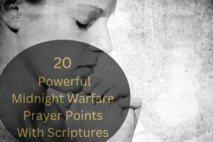 20 Powerful Midnight Warfare Prayer Points With Scriptures