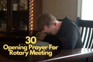 30 Heartwarming Opening Prayer For Rotary Meeting