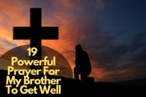 19 Powerful Prayers For My Brother To Get Well