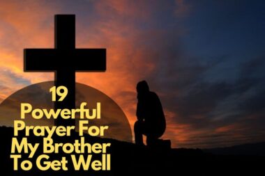 19 Powerful Prayers For My Brother To Get Well