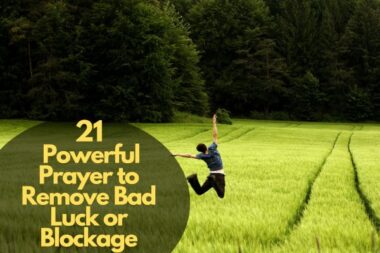 21 Powerful Prayer To Remove Bad Luck Or Blockage