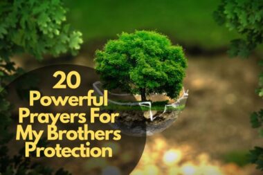 20 Powerful Prayers For My Brothers Protection