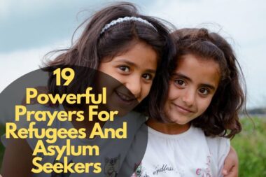 19 Powerful Prayers For Refugees And Asylum Seekers