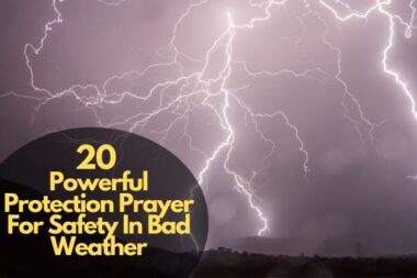 20 Powerful Protection Prayer For Safety In Bad Weather
