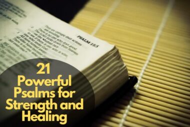 21 Powerful Psalms For Strength And Healing