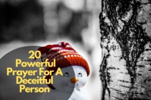 20 Powerful Prayer For A Deceitful Person