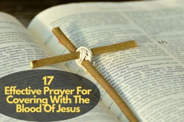 17 Effective Prayer For Covering With The Blood Of Jesus
