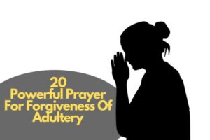 20 Powerful Prayer For Forgiveness Of Adultery