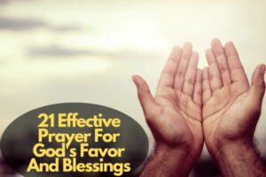 21 Effective Prayer For God's Favor And Blessings