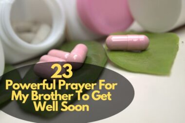 23 Powerful Prayer For My Brother To Get Well Soon