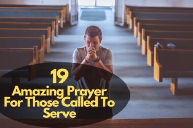 19 Amazing Prayer For Those Called To Serve