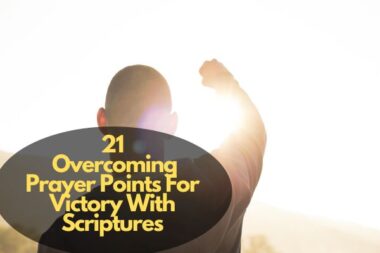 21 Overcoming Prayer Points For Victory With Scriptures