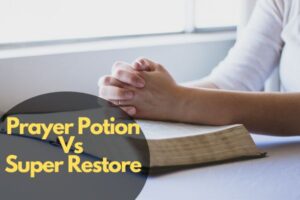 Prayer Potion Vs. Super Restore