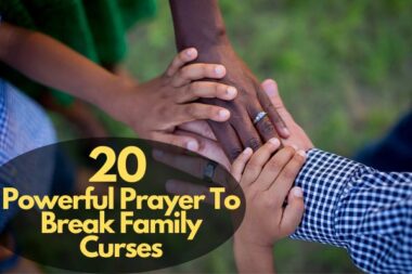 20 Powerful Prayer To Break Family Curses