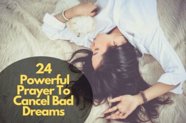 24 Powerful Prayer To Cancel Bad Dreams