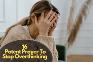 16 Potent Prayer To Stop Overthinking