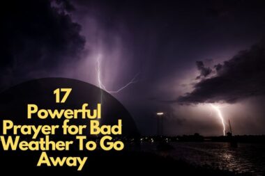 17 Powerful Prayer For Bad Weather To Go Away