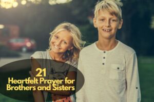 21 Powerful Prayer For Brothers And Sisters