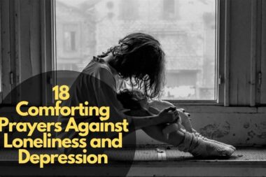 18 Comforting Prayers Against Loneliness And Depression