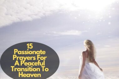 15 Passionate Prayers For A Peaceful Transition To Heaven