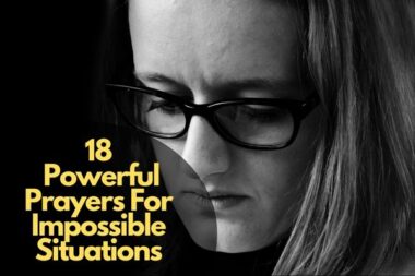 18 Powerful Prayers For Impossible Situations