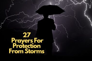 27 Effective Prayers For Protection From Storms