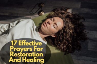 17 Effective Prayers For Restoration And Healing