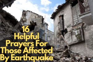 16 Helpful Prayers For Those Affected By Earthquake