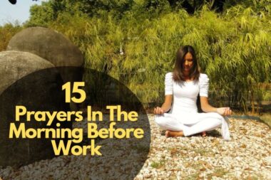 15 Rejuvenating Prayers In The Morning Before Work