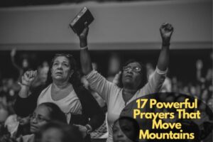 17 Powerful Prayers That Move Mountains