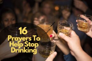 16 Prayers To Help Stop Drinking