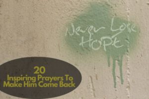 20 Inspiring Prayers To Make Him Come Back